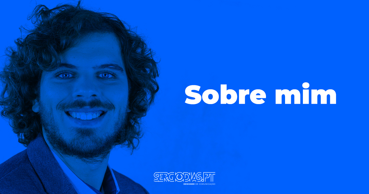 Sobre mim - Sérgio Dias Designer de Comunicação